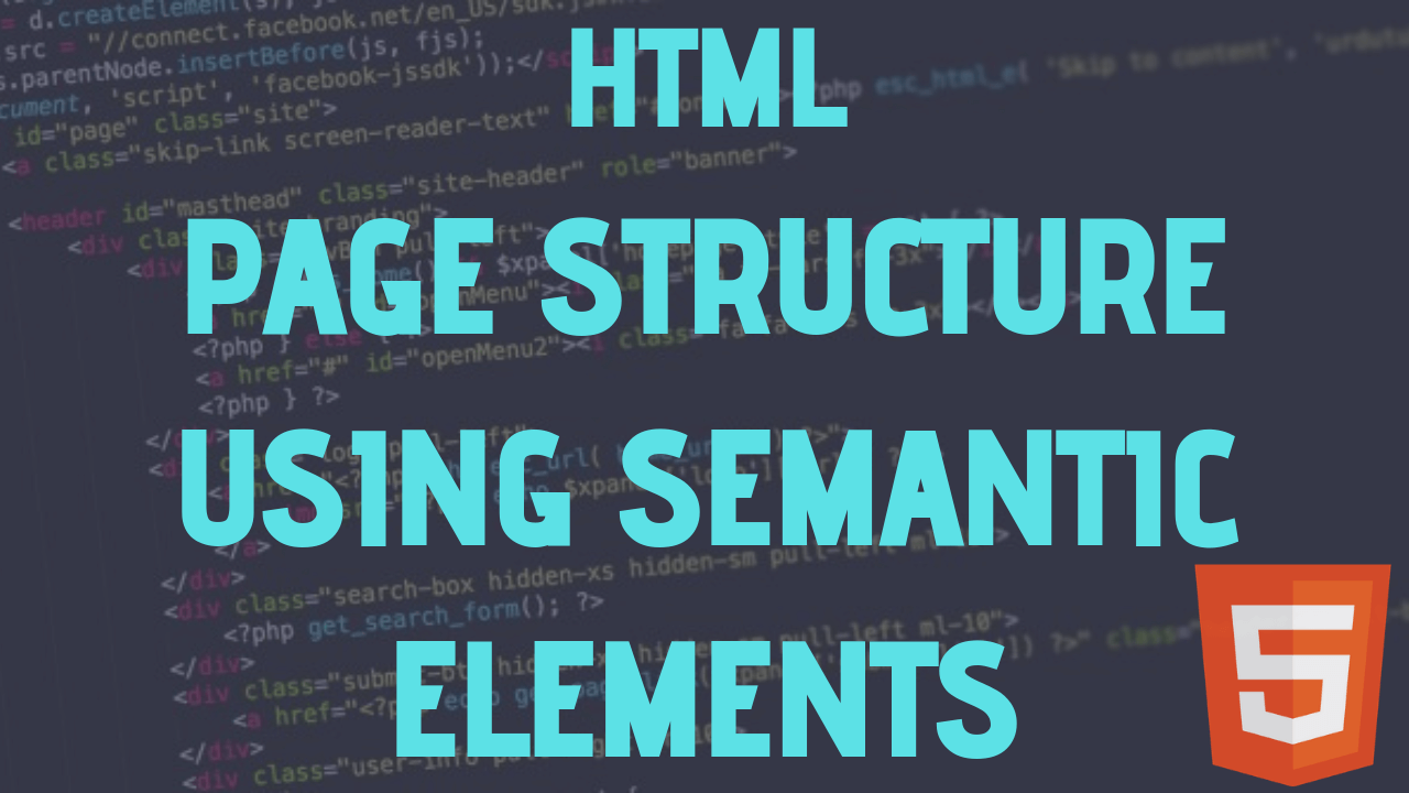 HTML - Design Page Structure Using Semantic Elements